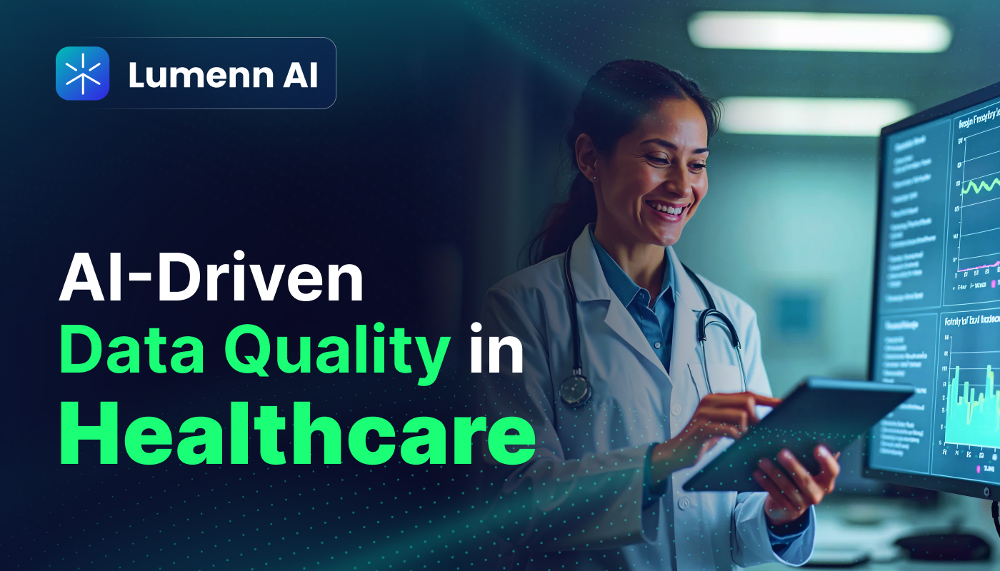 Why Healthcare Needs AI Driven Data Quality and Compliance